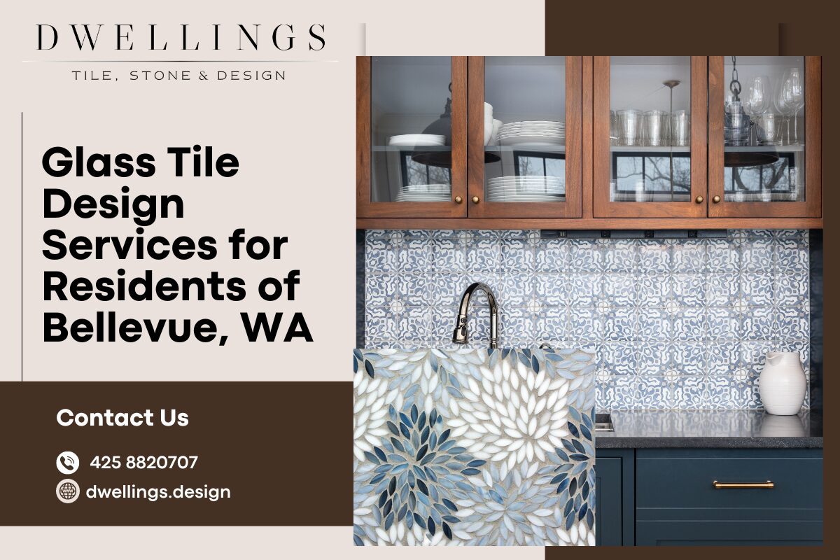 Glass Tile Design Services for Residents of Bellevue, WA | Dwellings ...